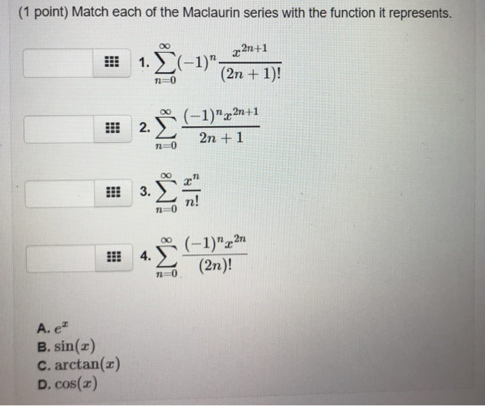 Solved (1 point) Match each of the Maclaurin series with the | Chegg.com