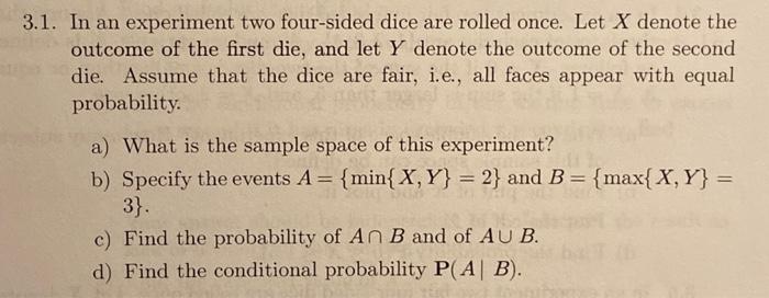 Solved 3.1. In an experiment two four-sided dice are rolled | Chegg.com