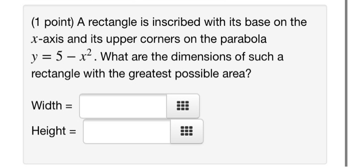 Solved (1 point) A rectangle is inscribed with its base on | Chegg.com