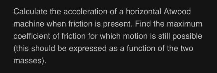 Solved Calculate the acceleration of a horizontal Atwood | Chegg.com