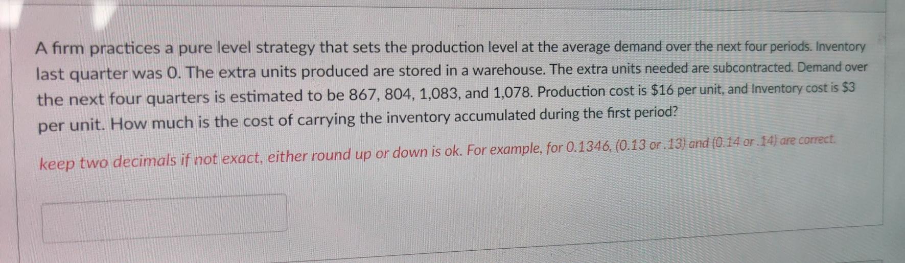 Solved A firm practices a pure level strategy that sets the | Chegg.com