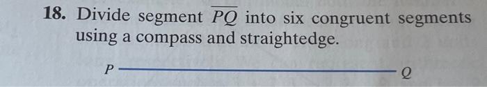 Solved 18. Divide segment PQ into six congruent segments | Chegg.com