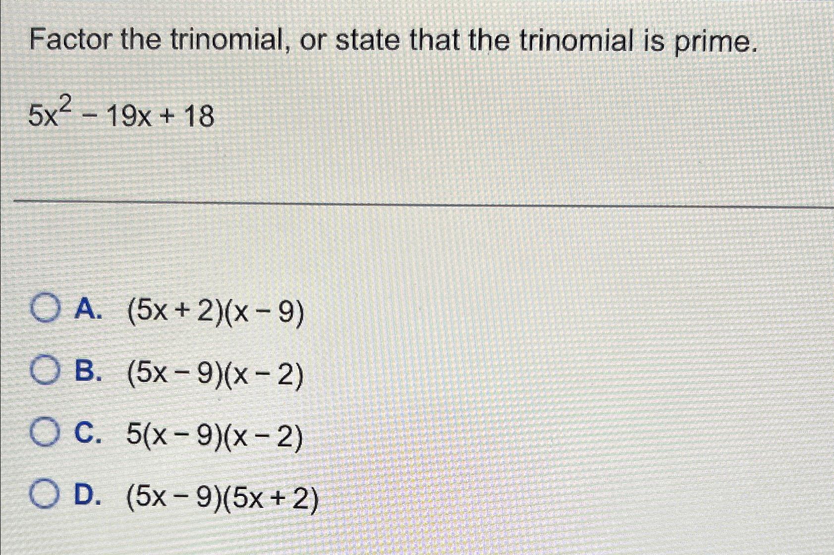Solved Factor the trinomial, or state that the trinomial is | Chegg.com