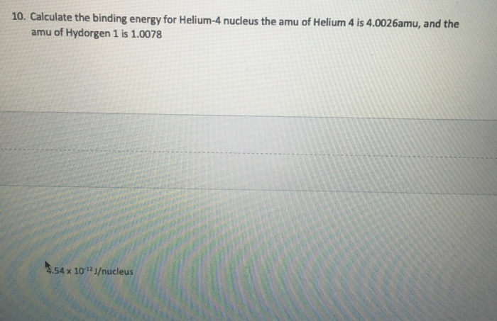 Solved 10. Calculate the binding energy for Helium-4 nucleus | Chegg.com