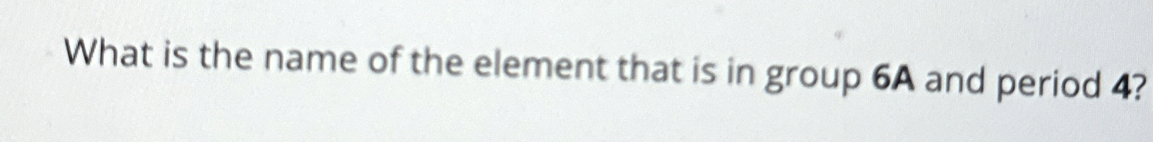 Solved What is the name of the element that is in group 6A | Chegg.com