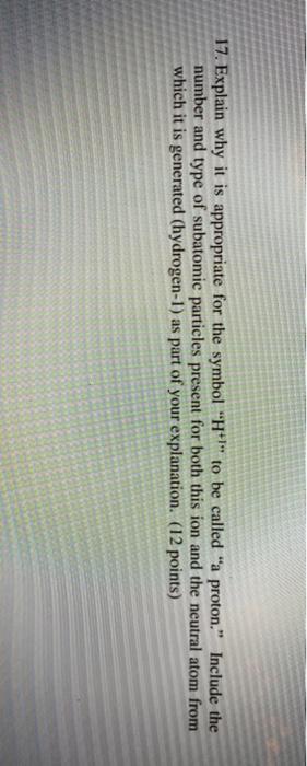 Solved 17. Explain why it is appropriate for the symbol "H+" | Chegg.com