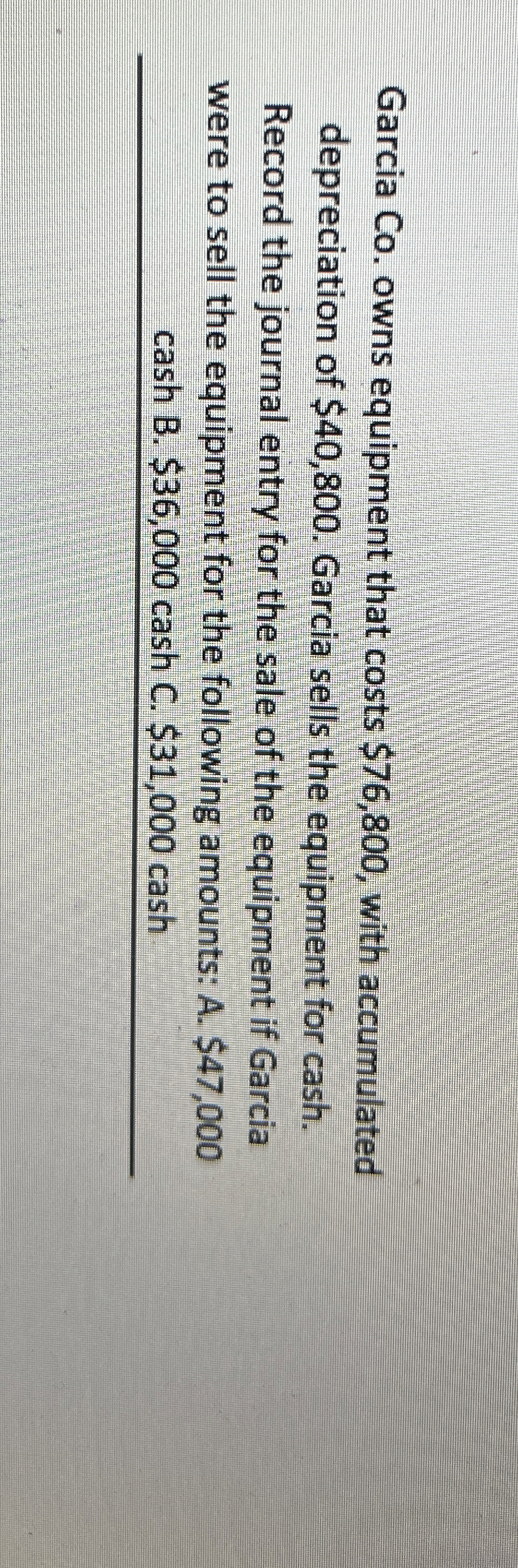 Solved Garcia Co. ﻿owns equipment that costs $76,800, ﻿with | Chegg.com