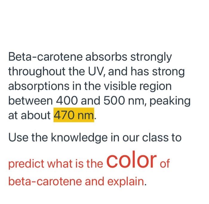Solved Beta-carotene absorbs strongly throughout the UV, and | Chegg.com
