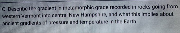 Solved C. Describe the gradient in metamorphic grade | Chegg.com