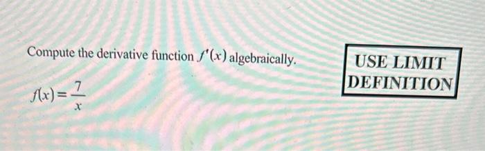 Solved Compute the derivative function f′(x) algebraically. | Chegg.com
