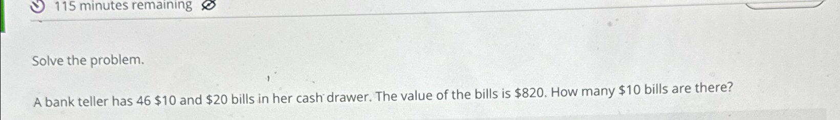 Solved 115 ﻿minutes remainingSolve the problem.A bank teller | Chegg.com
