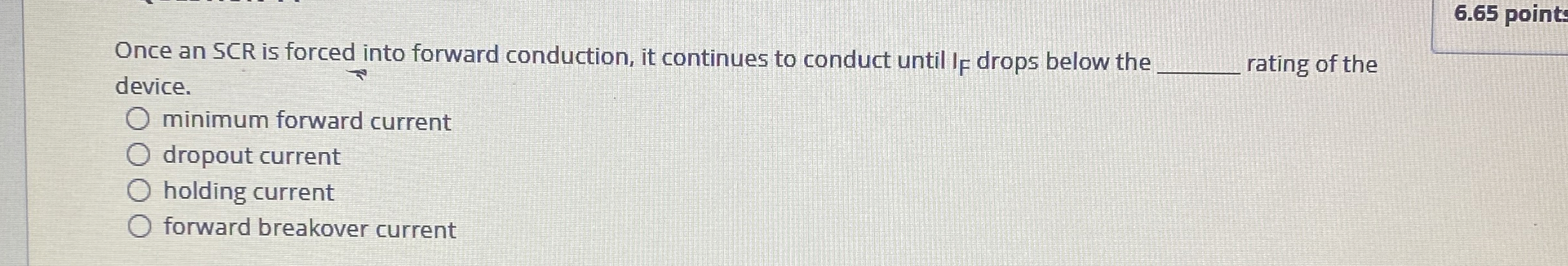 Solved Once an SCR is forced into forward conduction, it | Chegg.com