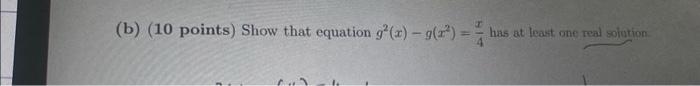 Solved (b) (10 points) Show that equation g2(x)−g(x2)=4x has | Chegg.com