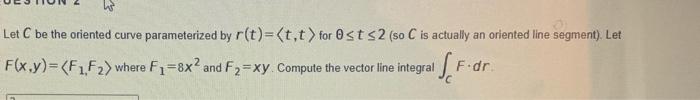 Solved Let C be the oriented curve parameterized by | Chegg.com