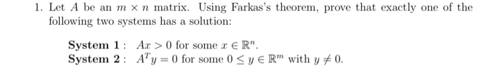 Solved 1. Let A be an mxn matrix. Using Farkas's theorem, | Chegg.com