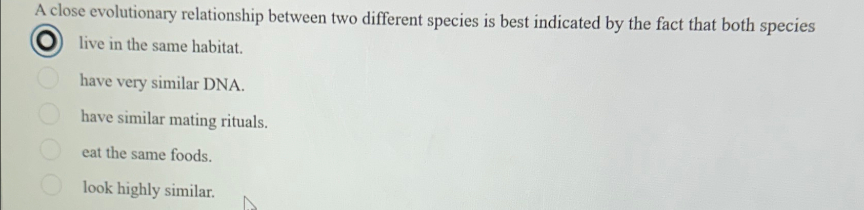 Solved A close evolutionary relationship between two | Chegg.com