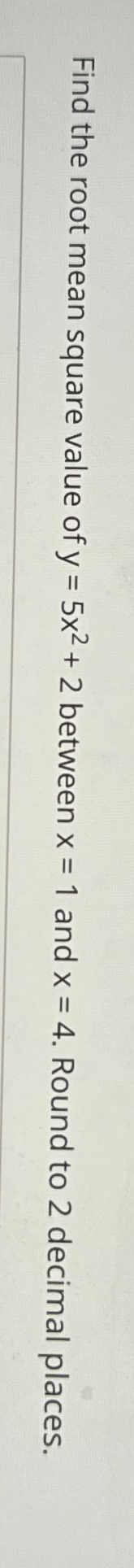 Solved Find the root mean square value of y=5x2+2 ﻿between | Chegg.com