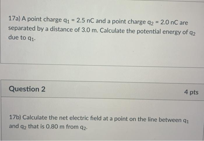 Solved 17a) A point charge q1 = 2.5 nC and a point charge 42 | Chegg.com