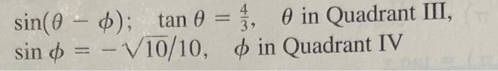 Solved sin(θ−ϕ);tanθ=34,θ in Quadrant III, sinϕ=−10/10,ϕ in | Chegg.com
