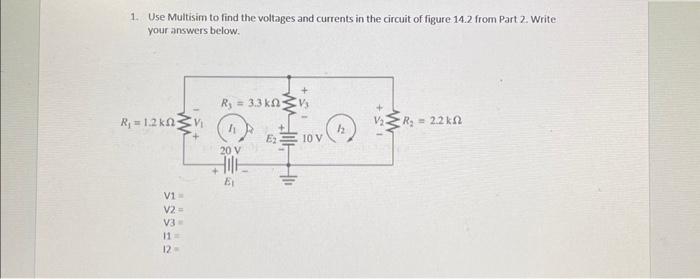 Solved 1. Use Multisim to find the voltages and currents in | Chegg.com
