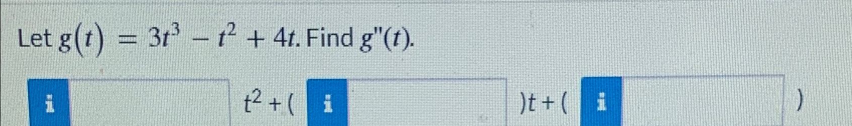 Solved Let g(t)=3t3-t2+4t. ﻿Find g''(t) | Chegg.com