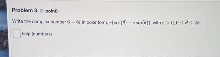 Solved Write the complex number 6−6i in polar form, | Chegg.com