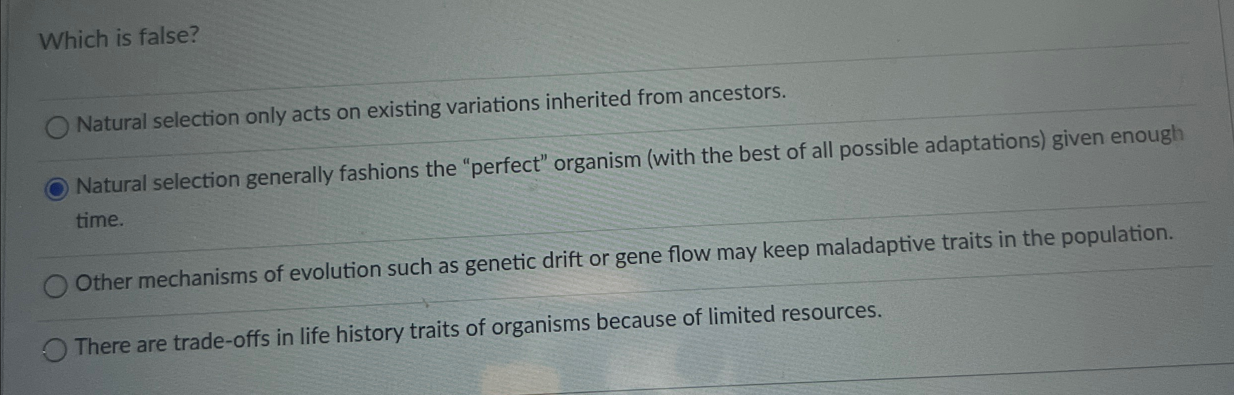 Solved Which is false?Natural selection only acts on | Chegg.com