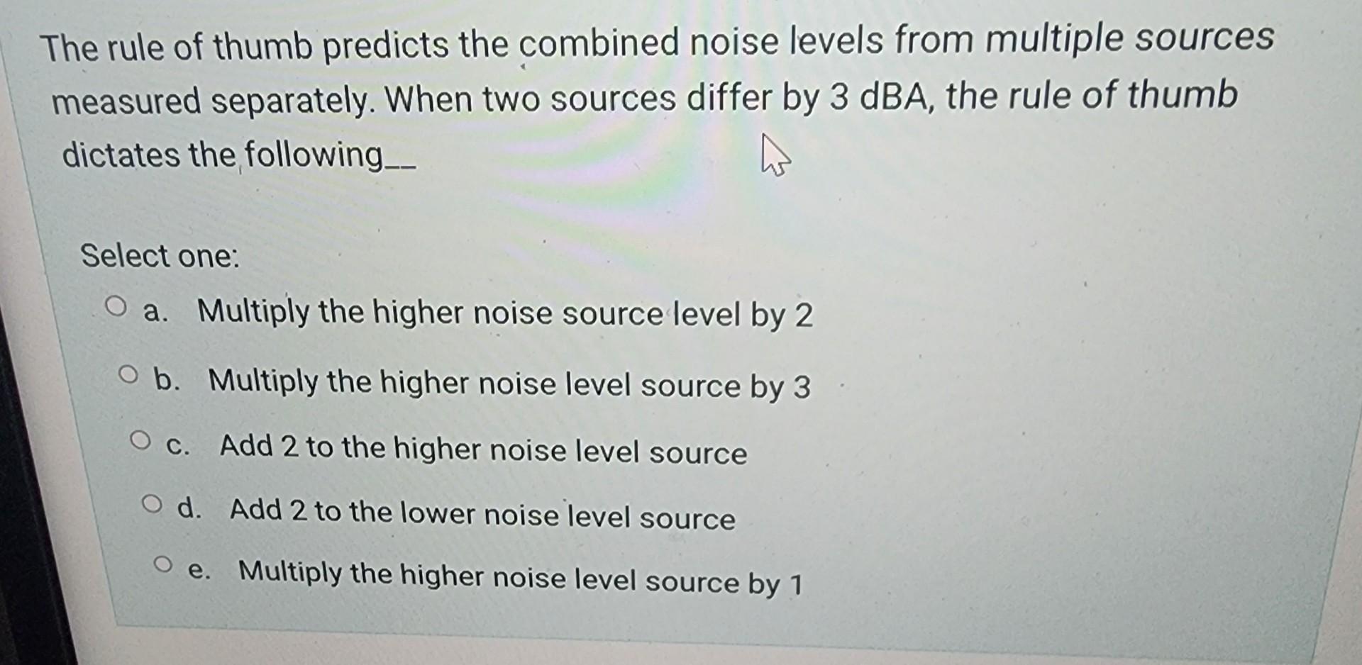 Solved The rule of thumb predicts the combined noise levels | Chegg.com