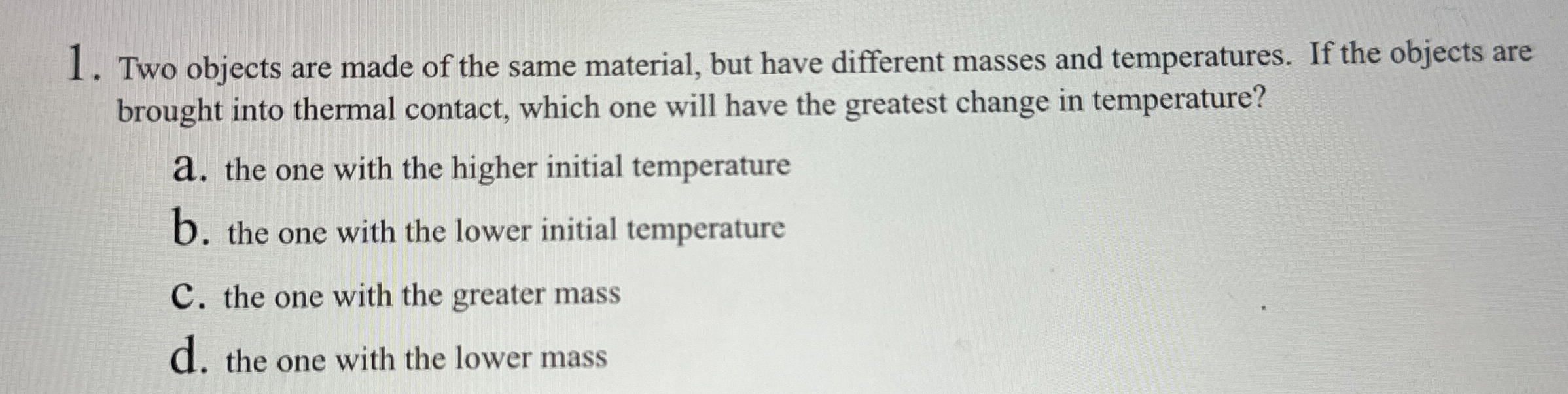 Solved Two Objects Are Made Of The Same Material But Have