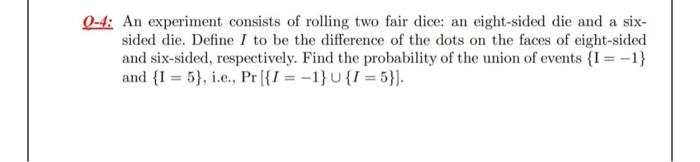 Solved -4: An experiment consists of rolling two fair dice: | Chegg.com