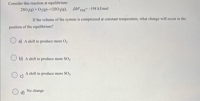 Solved Consider this reaction at equilibrium: 2SO2( g)+O2( | Chegg.com