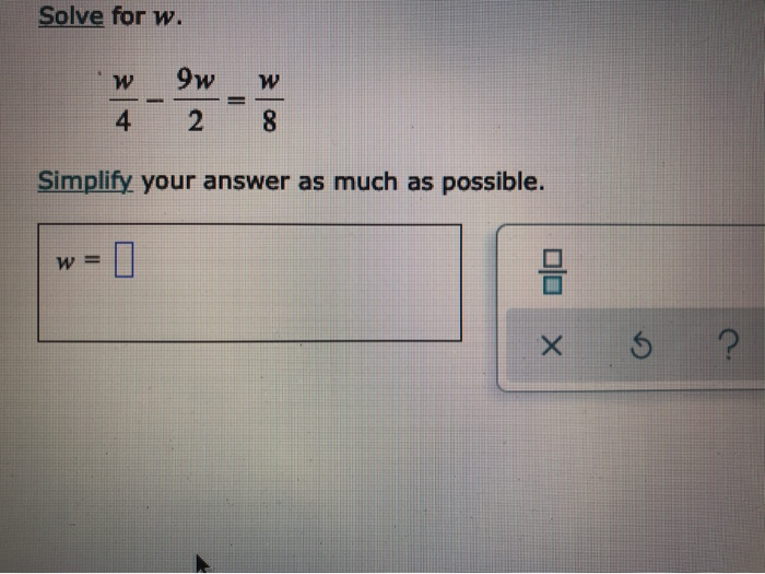 Solved Solve for w. 9w 2 4 Simplify your answer as much as | Chegg.com