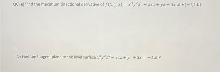 Solved Q6) a) Find the maximum directional derivative of | Chegg.com