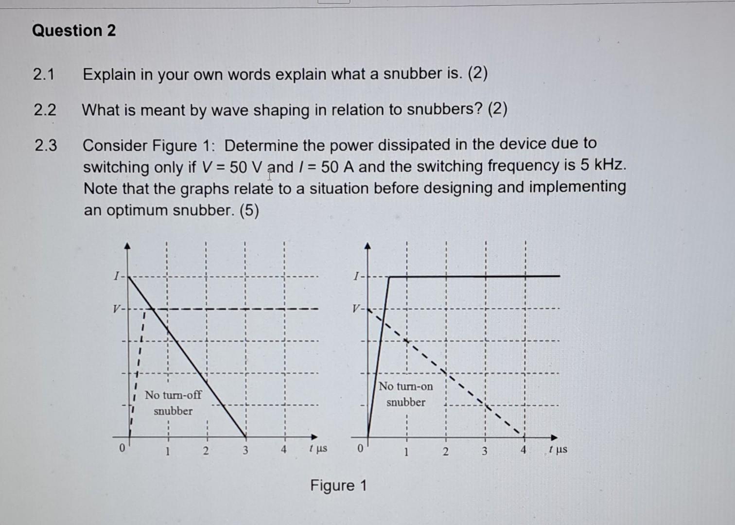 Solved 2.1 Explain in your own words explain what a snubber | Chegg.com