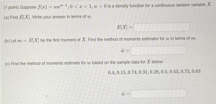 Solved (1 point) Suppose f(x)=wxw−1,00 is a density function | Chegg.com