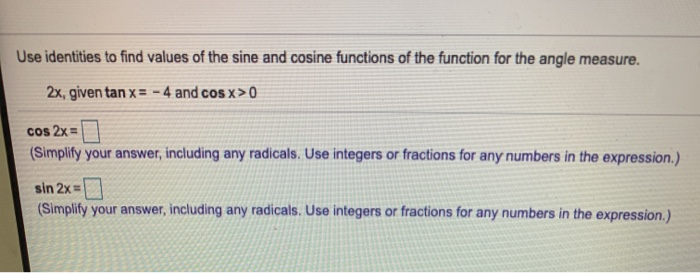 Solved Use identities to find values of the sine and cosine | Chegg.com