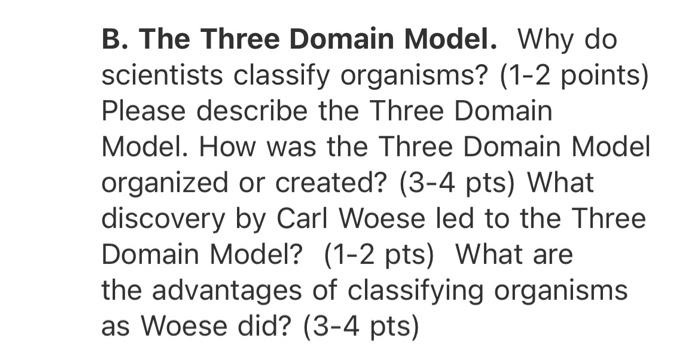 Solved B. The Three Domain Model. Why do scientists classify | Chegg.com