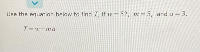 Solved Use the equation below to find T, if w=52,m=5, and | Chegg.com