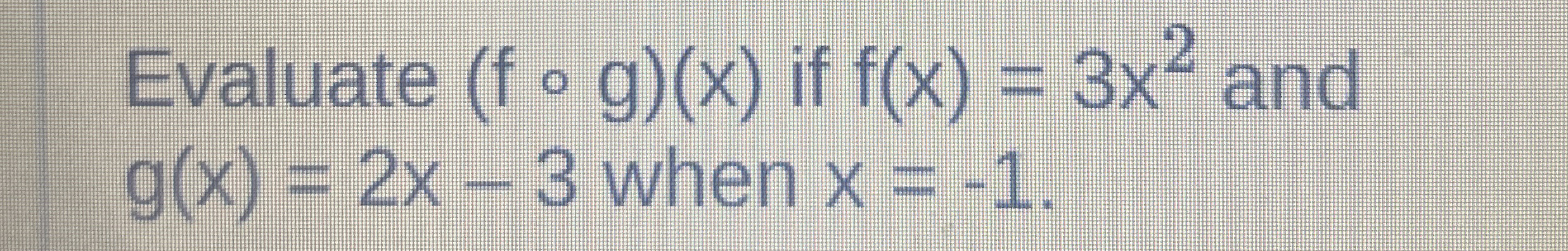 Solved What is the local minimum of g(x) ?Evaluate (f@g)(x) | Chegg.com
