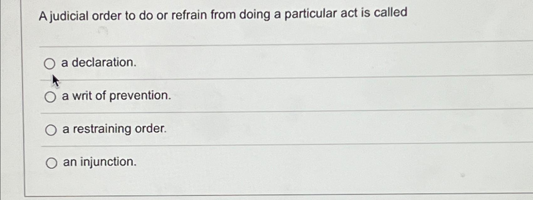 Solved A judicial order to do or refrain from doing a | Chegg.com