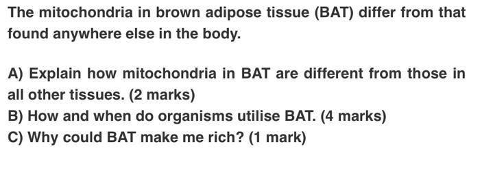 Solved The mitochondria in brown adipose tissue (BAT) differ | Chegg.com