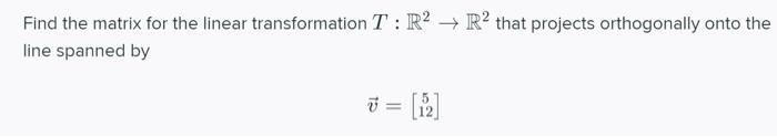Solved Find the matrix for the linear transformation T: R2 + | Chegg.com