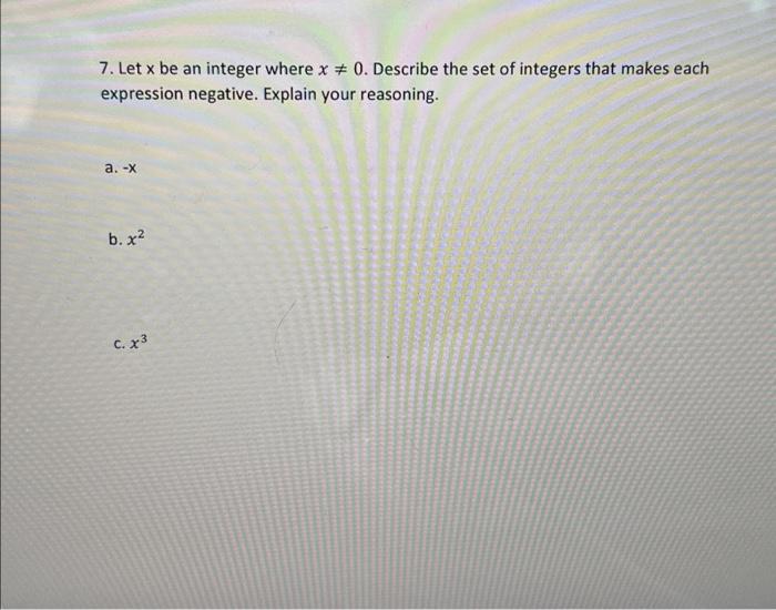 Solved 7. Let x be an integer where x = 0. Describe the set | Chegg.com