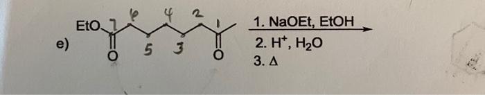 Solved Eto, 1 e) 1. NaOEt, EtOH 2. H, H2O 3. A 5 3 | Chegg.com