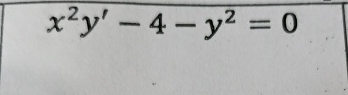 Solved x2y'-4-y2=0Resuelve la ecuación diferencial y | Chegg.com
