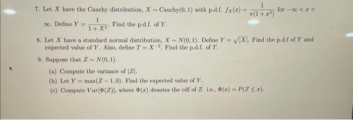Solved 7. Let X have the Cauchy distribution, X∼ Cauchy | Chegg.com