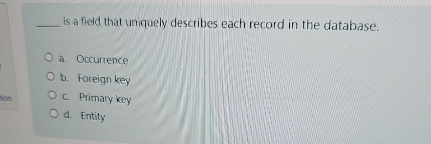 Solved is a field that uniquely describes each record in the | Chegg.com