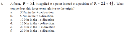 Solved A force. F = 5i is applied at a point located at a | Chegg.com