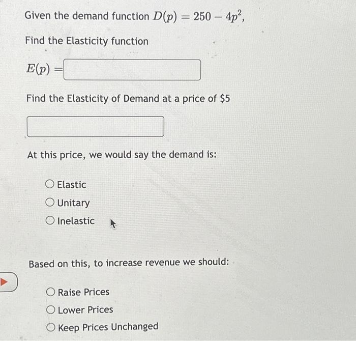 Solved Given the demand function D(p)=250−4p2, Find the | Chegg.com