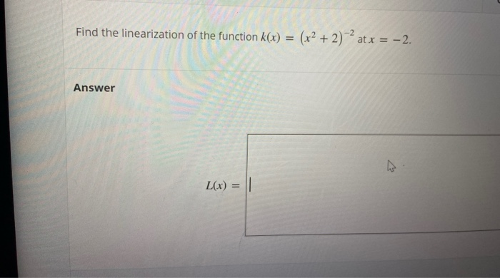 Solved Find the linearization of the function k(x) (x2 + 2) | Chegg.com